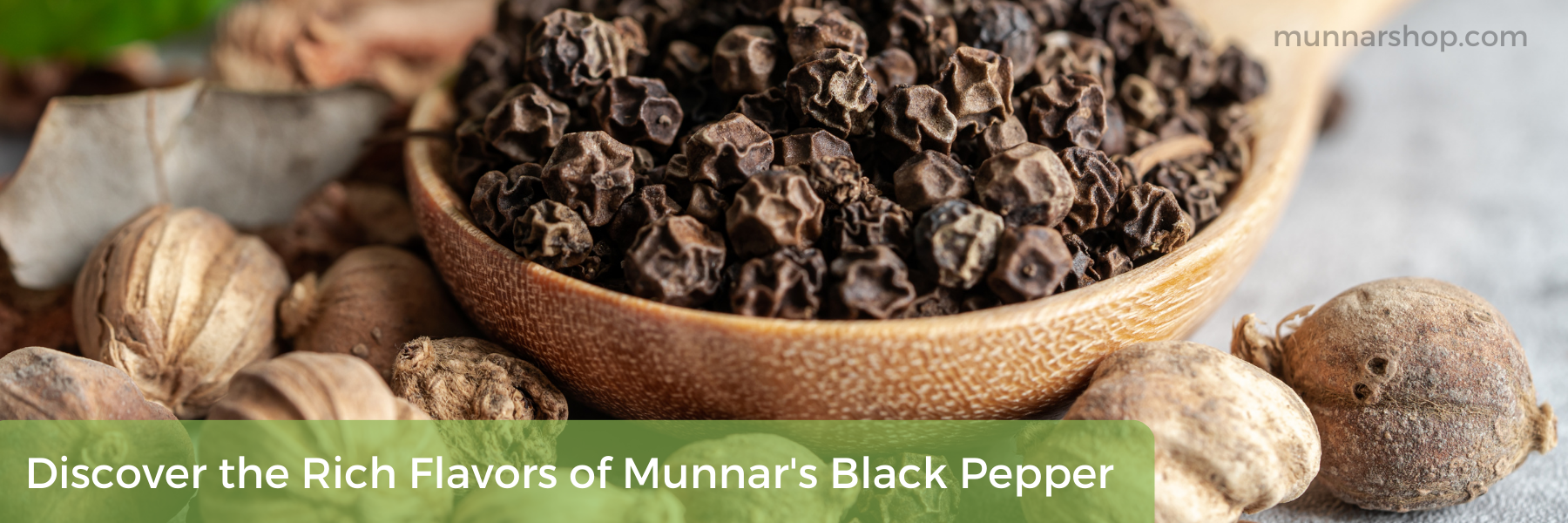 Discover the Rich Flavors of Munnar's Black Pepper - MunnarShop